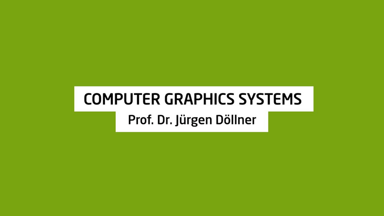 Computer Graphics Systems | Hasso-Plattner-Institut